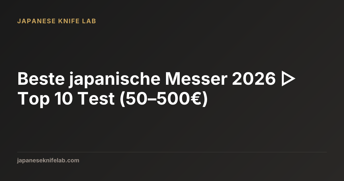 Beste japanische Messer 2026 Top 10 Test (50–500€) | Japanese Knife Lab